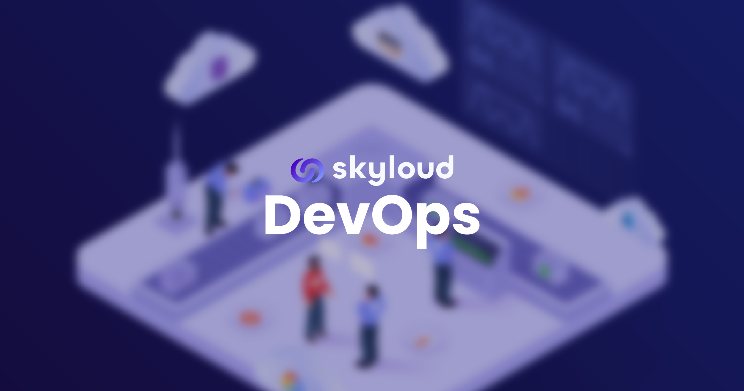 DevOps : Optimisation d'infrastructure, CI/CD, Monitoring & Logs | Skyloud